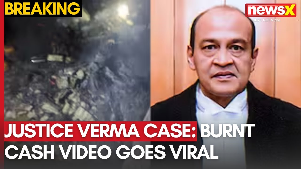 Justice Verma Case: Burnt Cash Video Goes Viral | SC’s Detailed Inquiry ...