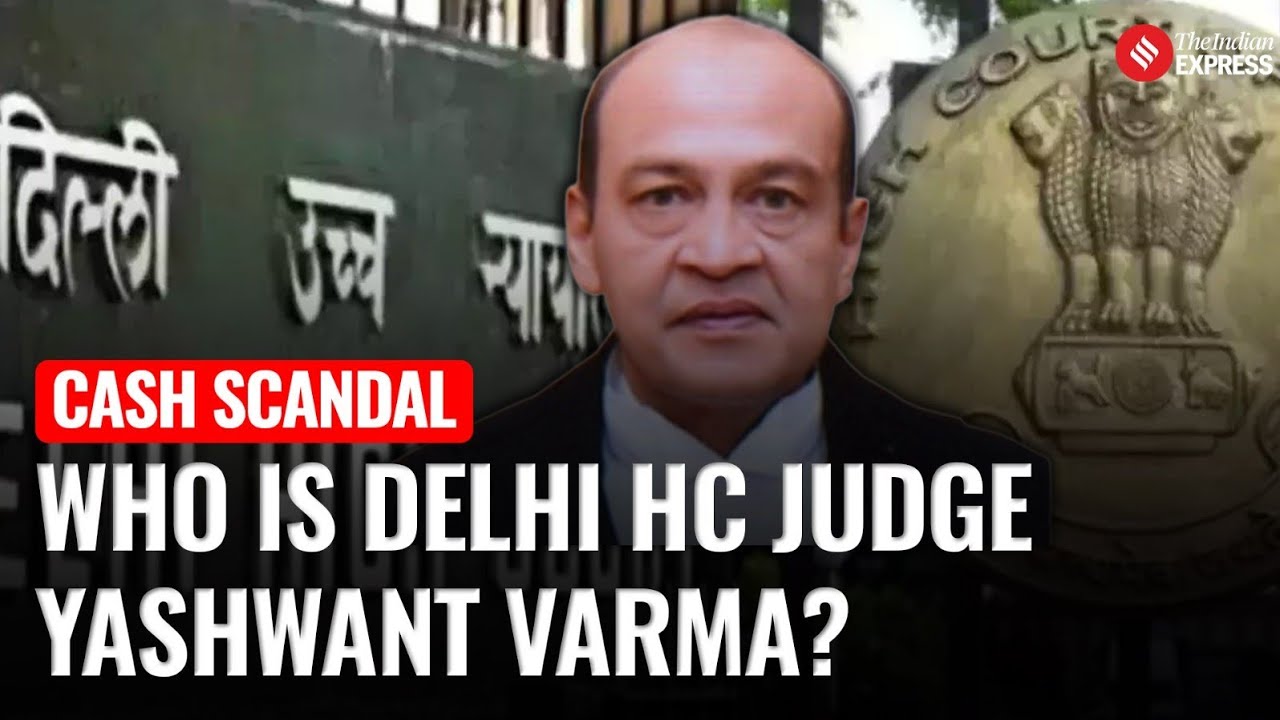 Who Is Justice Yashwant Varma? SC Transfers Delhi HC Judge After Cash Scandal - Crooked Judges