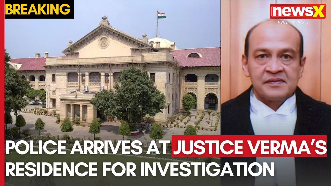 Police Arrives at Justice Verma’s Residence for Investigation Into Cash ...