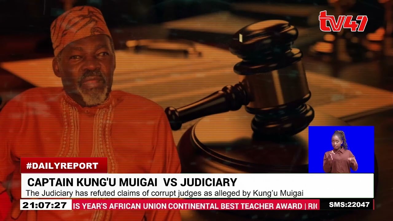 Judiciary refutes claims of corrupt judges as alleged by Kung’u Muigai ...