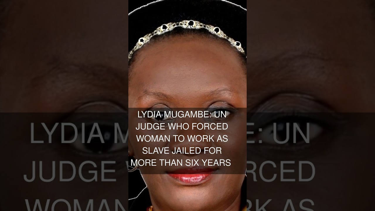 Lydia Mugambe: UN judge who forced woman to work as slave jailed for ...