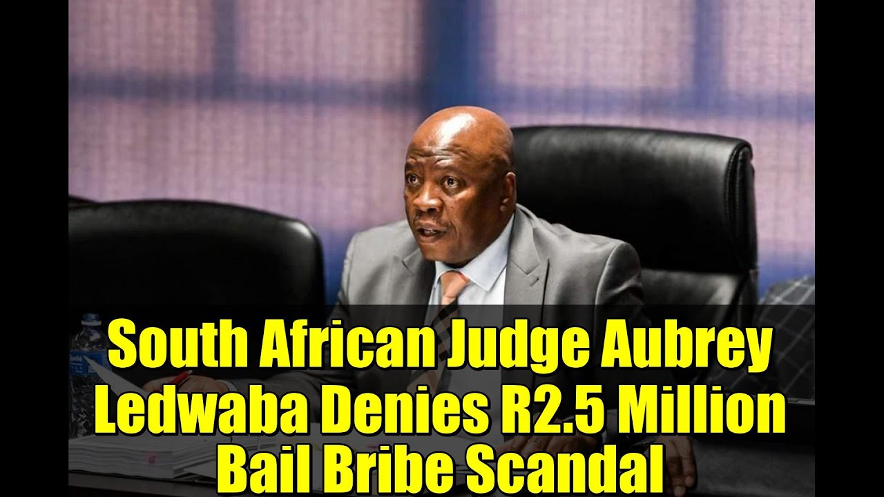 South African Judge Aubrey Ledwaba Denies R2.5 Million Bail Bribe ...