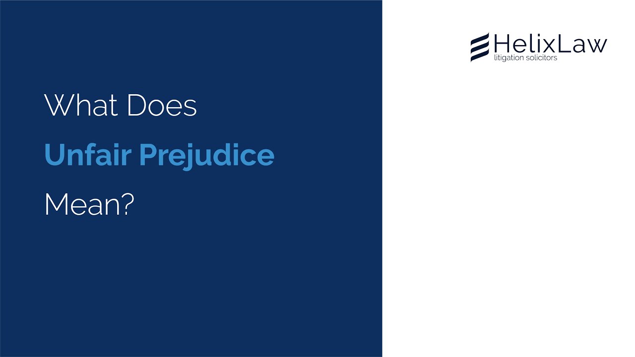 What Does Unfair Prejudice Mean? | Helix Law - Crooked Judges