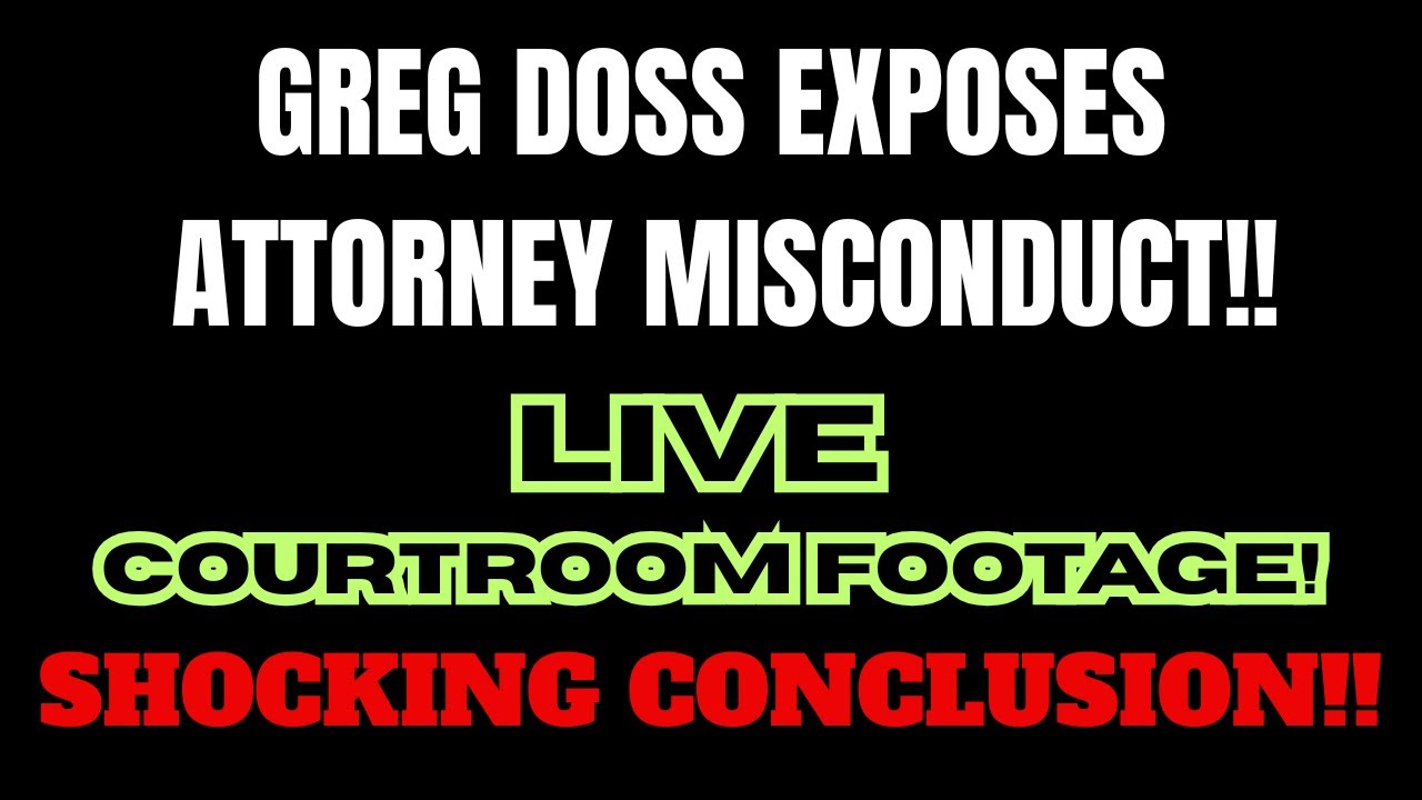 Greg Exposes Attorney Misconduct! LIVE FOOTAGE! SHOCKING CONCLUSION AS ...